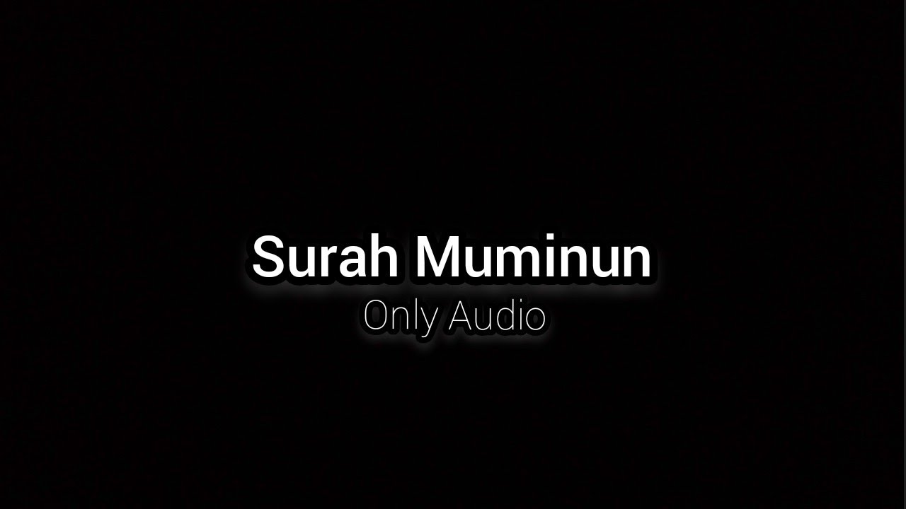 Surah Muminun Chapter 23 Beautiful Quran Recitation Only Audio ...