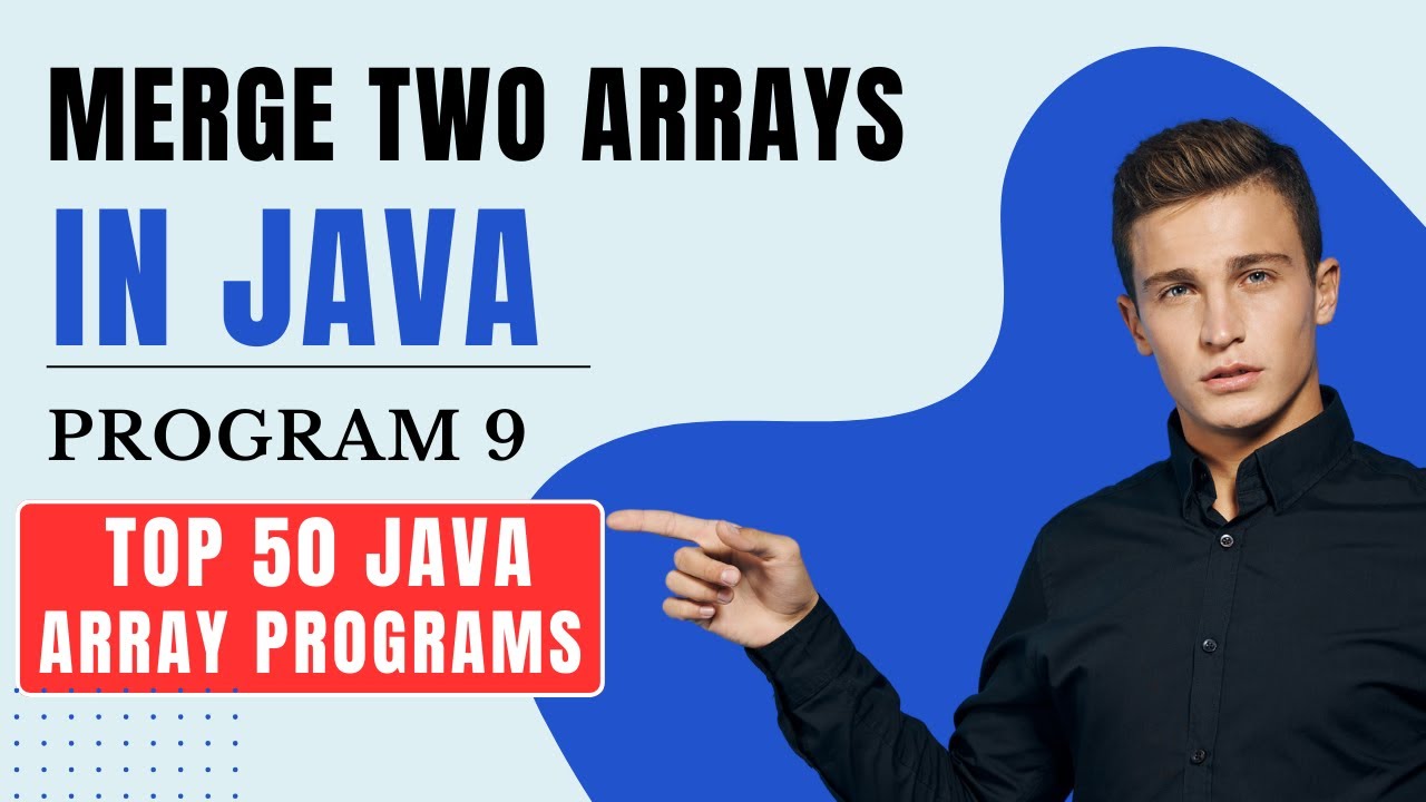 Merge Two Arrays in Java: A Comprehensive Tutorial for Beginners