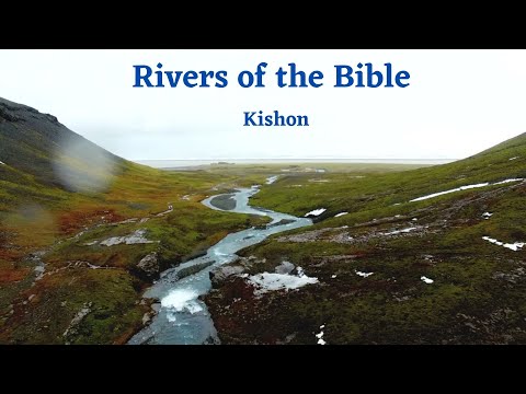 Rivers of the Bible Lesson 6 - Kishon