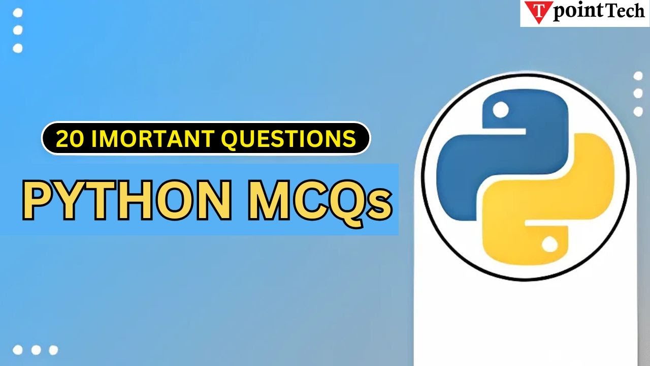Python MCQ's | Top 20 Python Practice Questions & Answer | Tpoint Tech