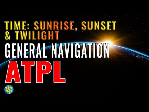 Time : Sunrise, Sunset and Twilight, Basic of Navigation, General Navigation ATPL