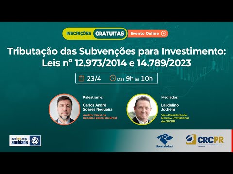 Tributação das Subvenções para Investimento: Leis nº 12.973/2014 e 14.789/2023