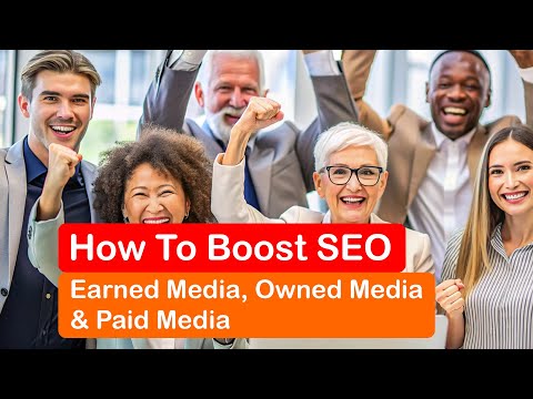 How to Boost SEO with Earned Media, Owned Media & Paid Media
