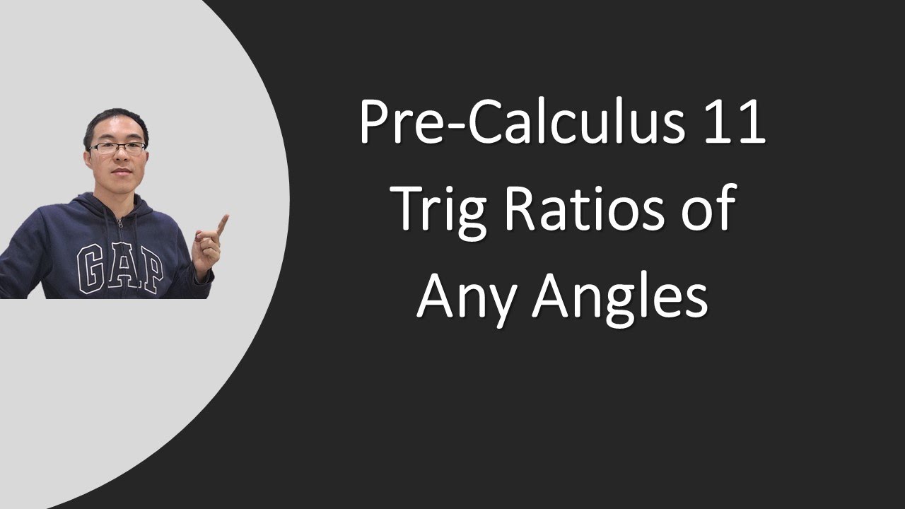 Pre-Calculus 11 Trig Ratios of Any Angles