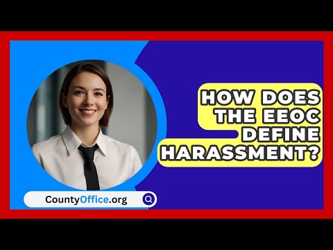 How Does the EEOC Define Harassment? - CountyOffice.org