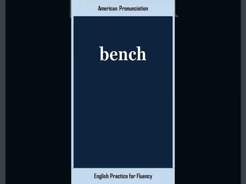 bench, How to Say or Pronounce BENCH in American, British English, Pronunciation