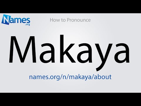 How to Pronounce Makaya