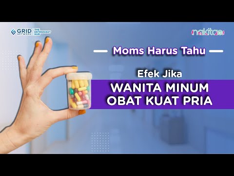 Efek Jika Wanita Minum Obat Kuat Pria