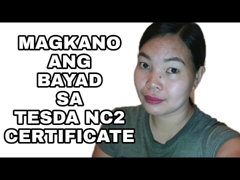 MAGKANO ANG BAYAD SA PAGKUHA NANG TESDA NC2 CERTIFICATE?PAANO KUMUHA NANG TESDA NC2