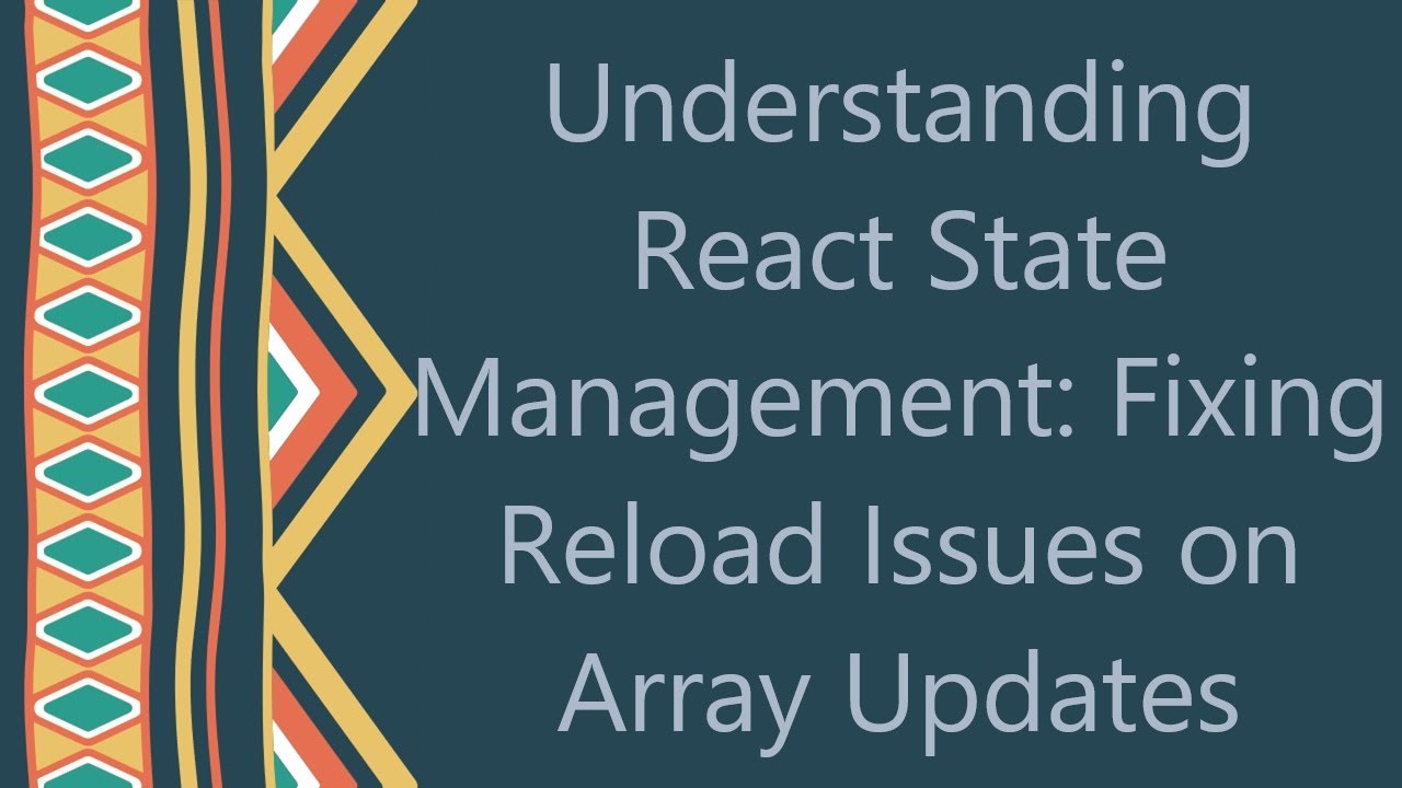 Understanding React State Management: Fixing Reload Issues on Array Updates