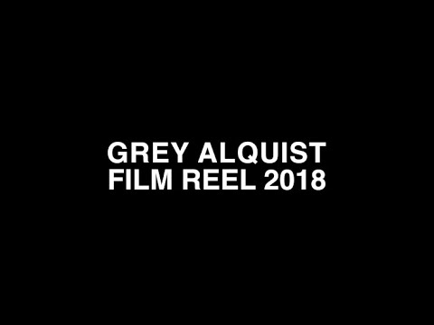GREY ALQUIST FILM REEL 2018