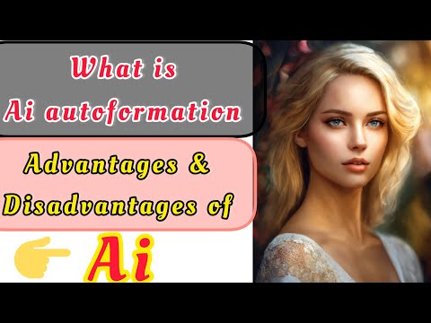 What is Ai Autoformation? Let's discuss some Advantages & Disadvantages of Ai Autoformation