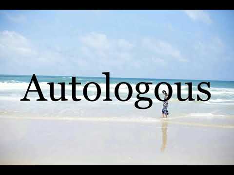 How To Pronounce Autologous🌈🌈🌈🌈🌈🌈Pronunciation Of Autologous