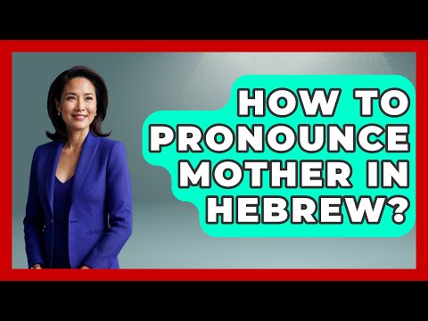 How To Pronounce Mother In Hebrew? - Jewish Teachings For All