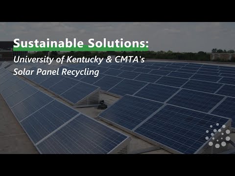 Sustainable Solutions: University of Kentucky & CMTA's Solar Panel Recycling