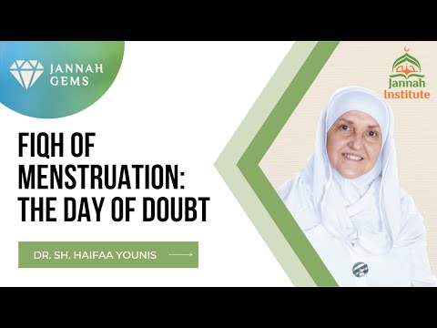Fiqh of Menstruation: The Day of Doubt | Jannah Institute | Dr. Haifaa Younis |