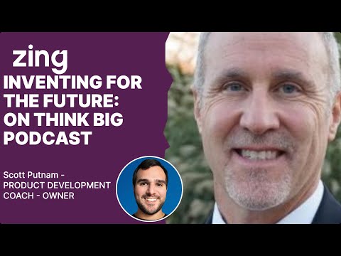 Inventing for the Future: A Conversation with Scott Putnam, Owner | Think Big with Dan & Qasim