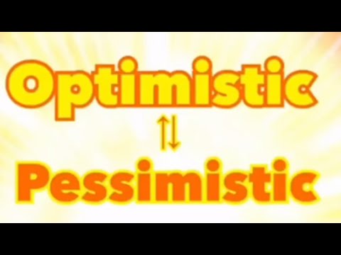 OPTIMISTIC AND PESSIMISTIC - What Do They Mean?