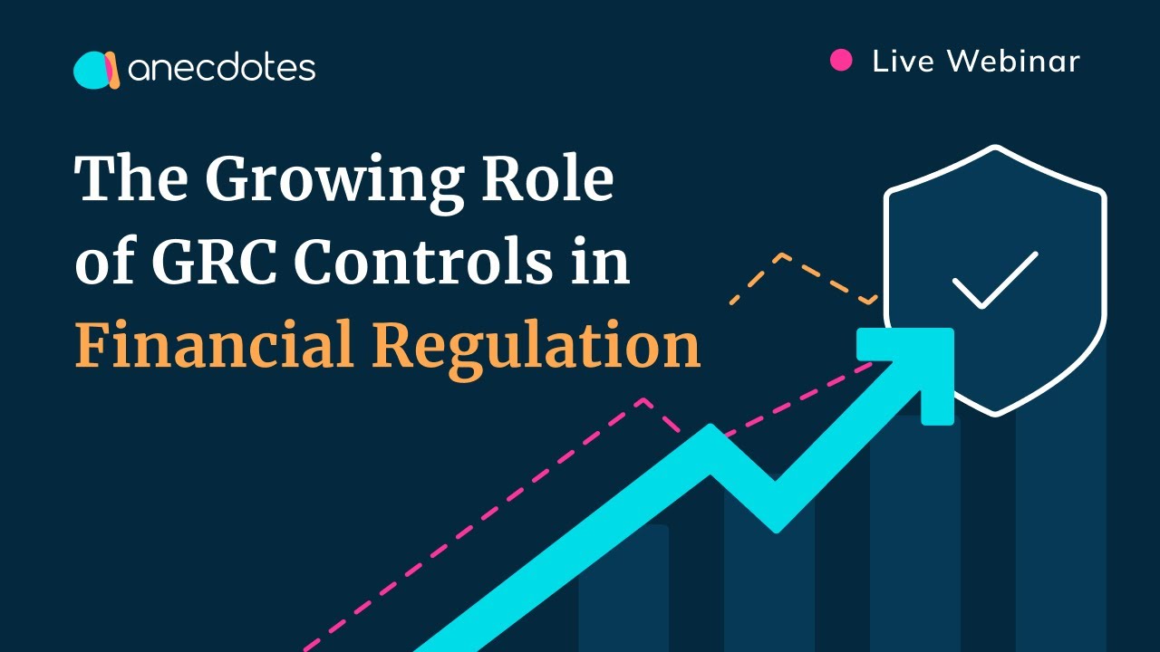 The Growing Role of GRC Controls in Financial Regulation | Anecdotes