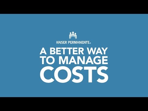 Affordable Healthcare: A BETTER WAY to manage costs – Kaiser Permanente