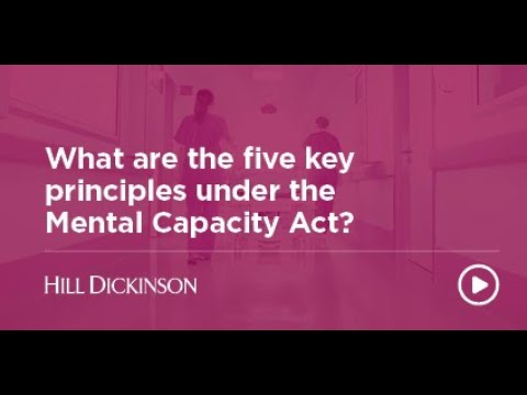 What are the five key principles of The Mental Capacity Act? | Hill Dickinson