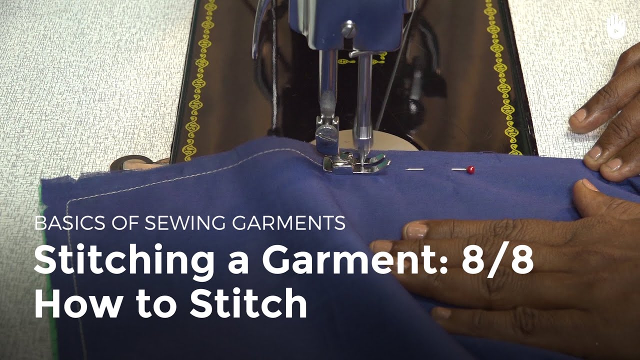 Stitching a garment: part 8: how to stitch - Sewing Machine Operator ...