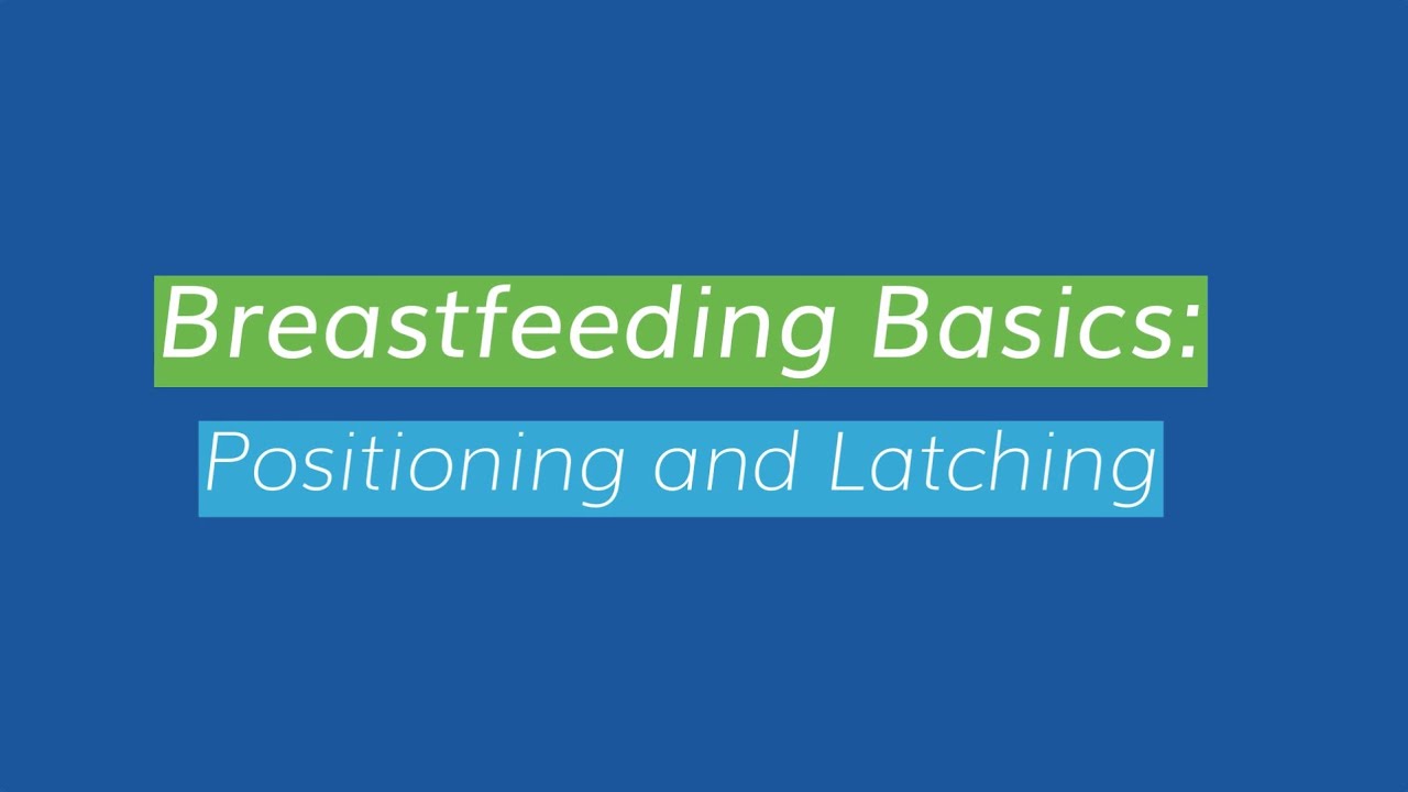 Breastfeeding Basics Positioning and Latching