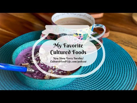 Podcast Episode 151: My Favorite Cultured Foods