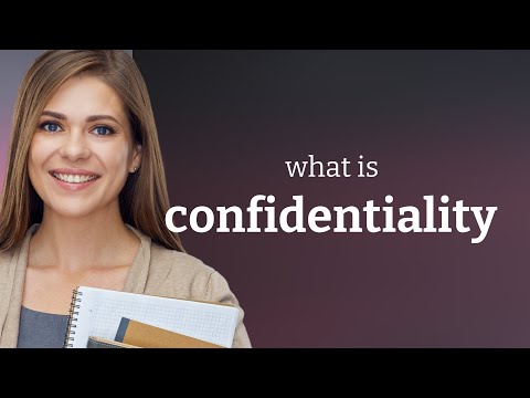 Confidentiality • what is CONFIDENTIALITY meaning