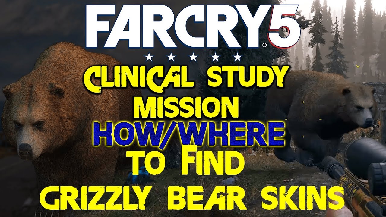 Far Cry 5 Clinical Study mission | Where to find Grizzly bear skins in Far Cry 5 grizzly bear