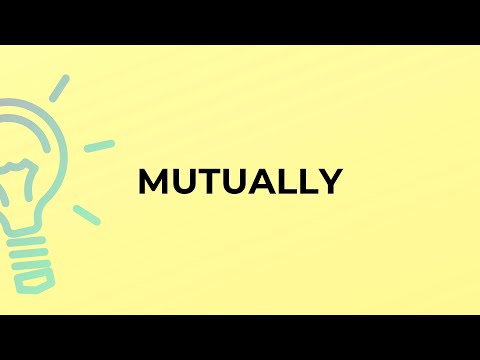What is the meaning of the word MUTUALLY?