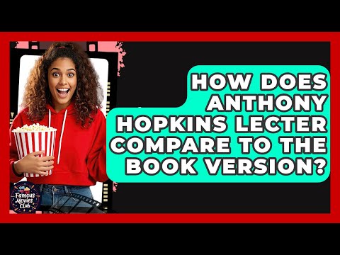 How Does Anthony Hopkins Lecter Compare To The Book Version? - Famous Movies Club