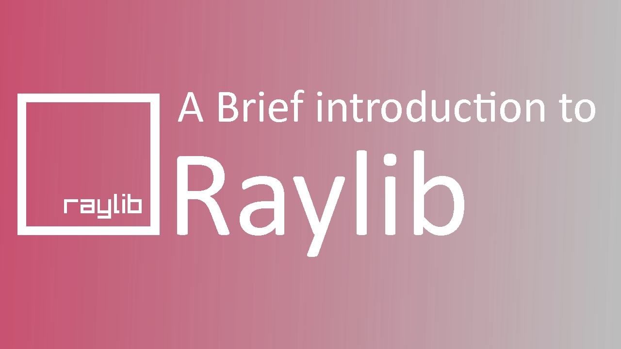 A brief introduction to Raylib