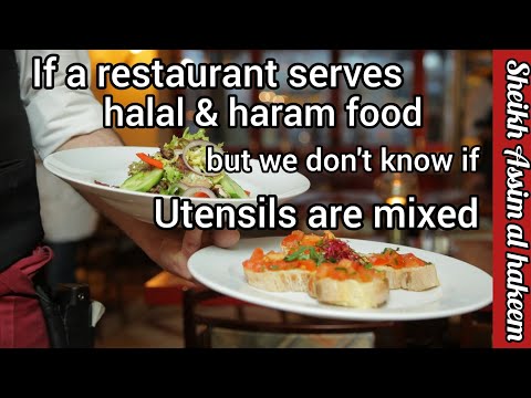 If restaurant serves halal & haram food but we don't know if utensils are mixed etc Assim al hakeem