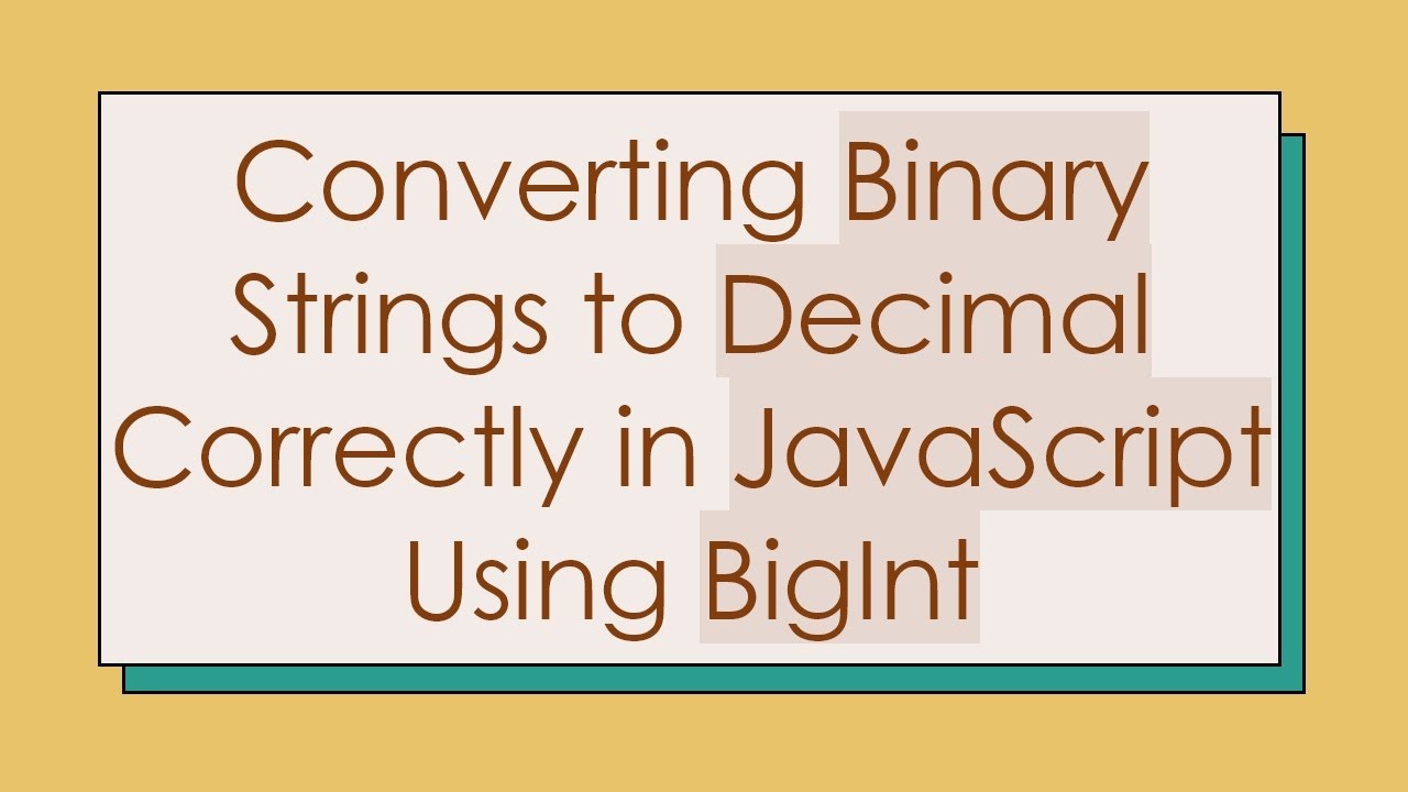 Converting Binary Strings to Decimal Correctly in JavaScript Using BigInt