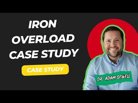 Iron Overload Case Study | Dr. Adam Sewell
