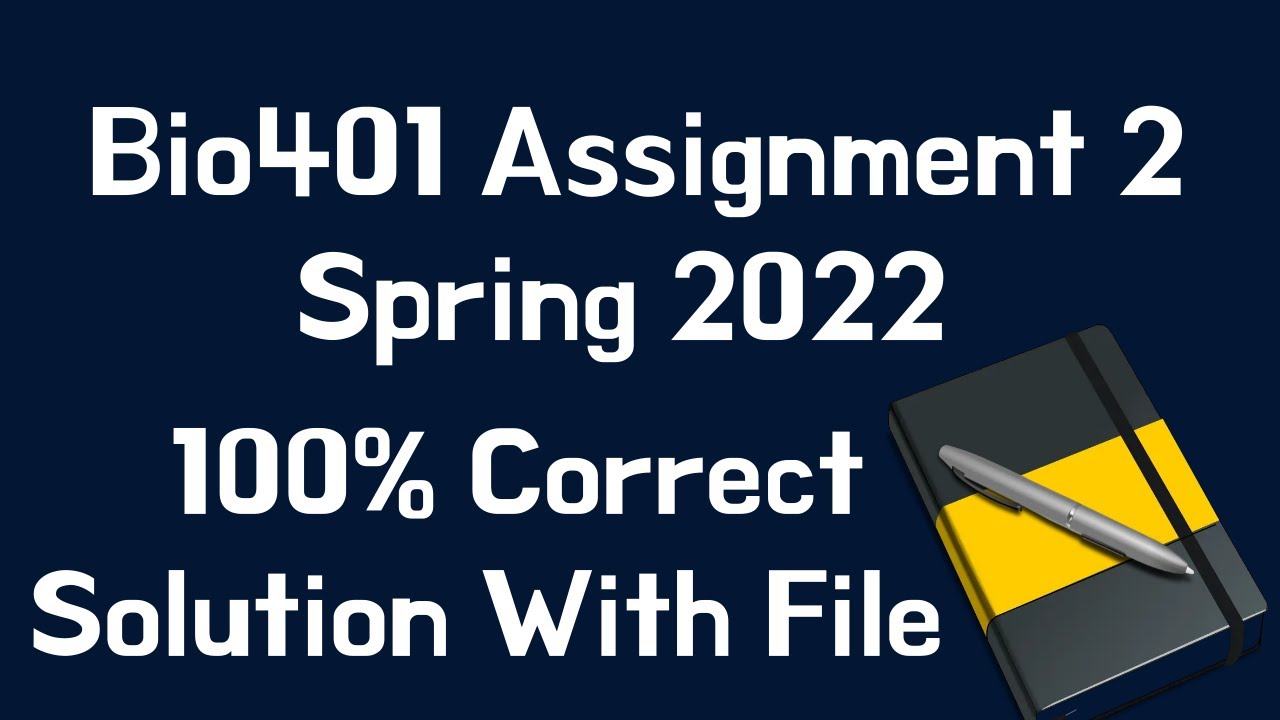 Bio401 assignment 2 2022, Right solved download pdf file, With Great Explanation