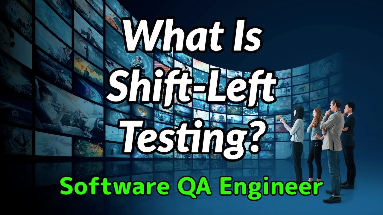 Software QA Engineer - What Is Shift-Left Testing?