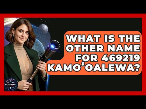 What Is The Other Name For 469219 Kamoʻoalewa? | Astronomy Made Simple