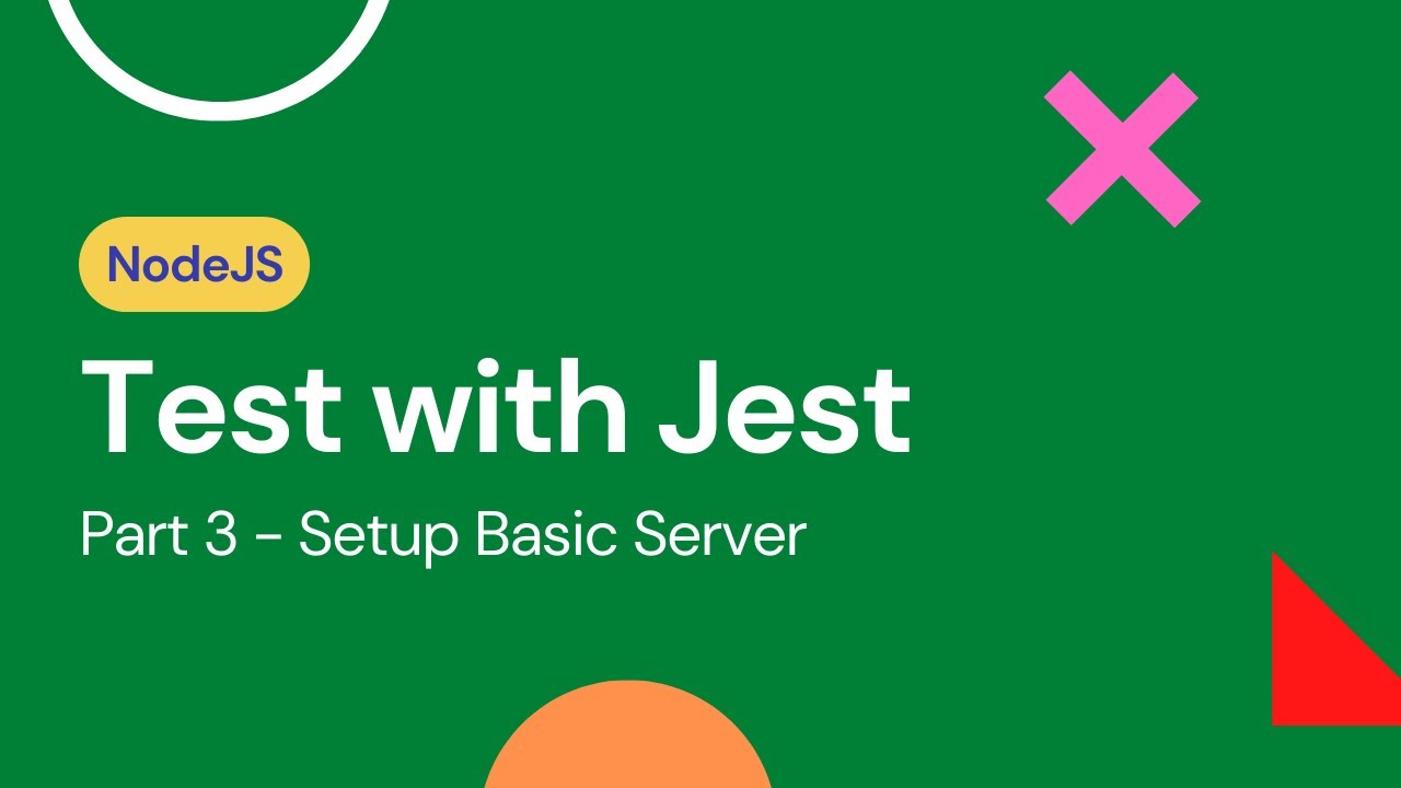NodeJS Test with Jest - Part 3 - Setup Basic Server