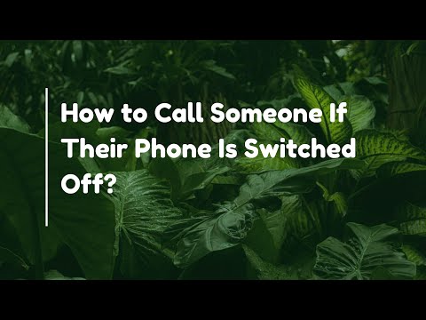 How to Call Someone If Their Phone Is Switched Off?