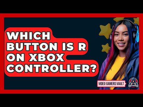 Which Button Is R On Xbox Controller? - Video Gamers Vault