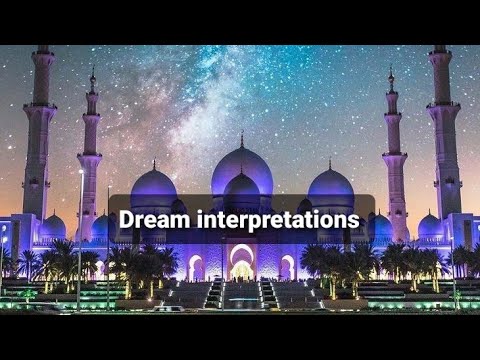 Dream interpretations by Ibn Sireen & Aboobacker Sidiq (r) | Meaning of dreams