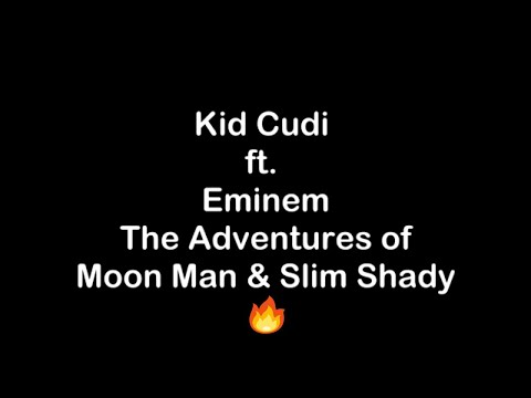 Kid Cudi ft Eminem The Adventures of Moon Man & Slim Shady Lyrics