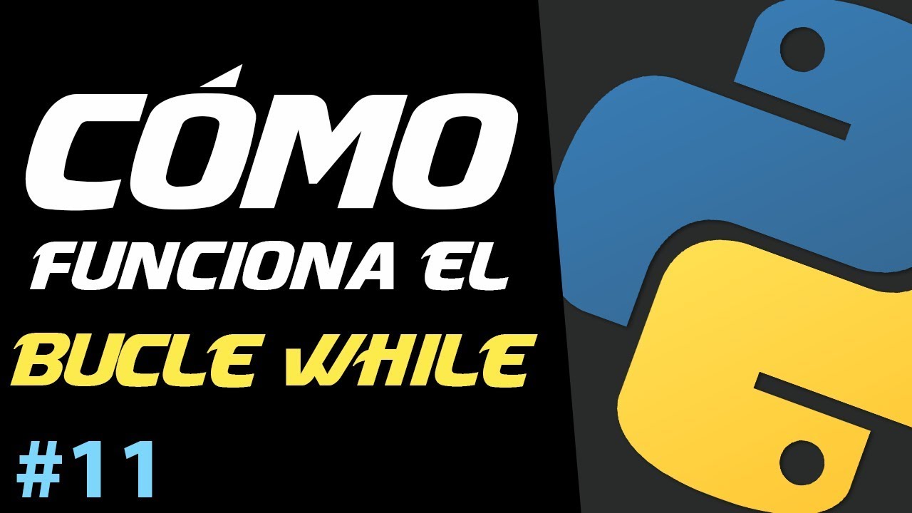 CÓMO Funciona el BUCLE WHILE  en PYTHON | Curso de Python Básico #11