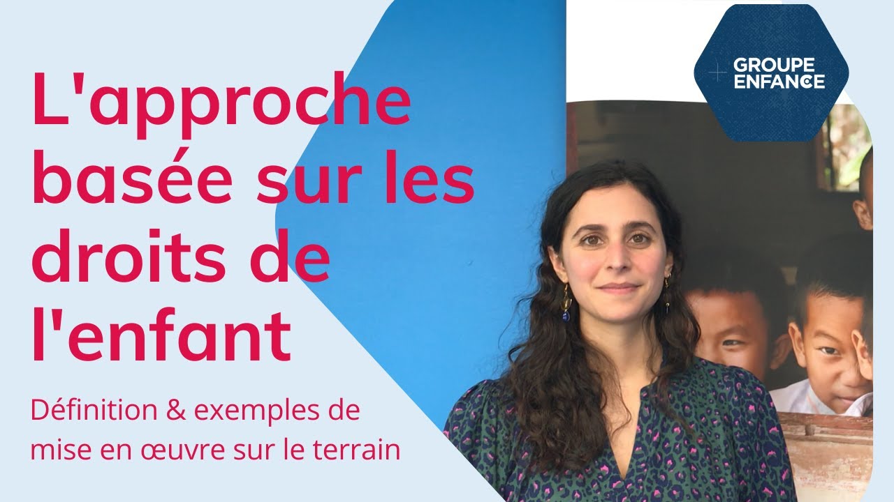 Qu'est-ce que l'approche basée sur les droits de l'enfant ?