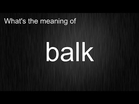 What's the meaning of "balk", How to pronounce balk?