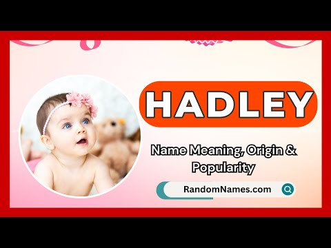 Hadley - Baby Girl Name Meaning, Origin & Popularity - RandomNames.com