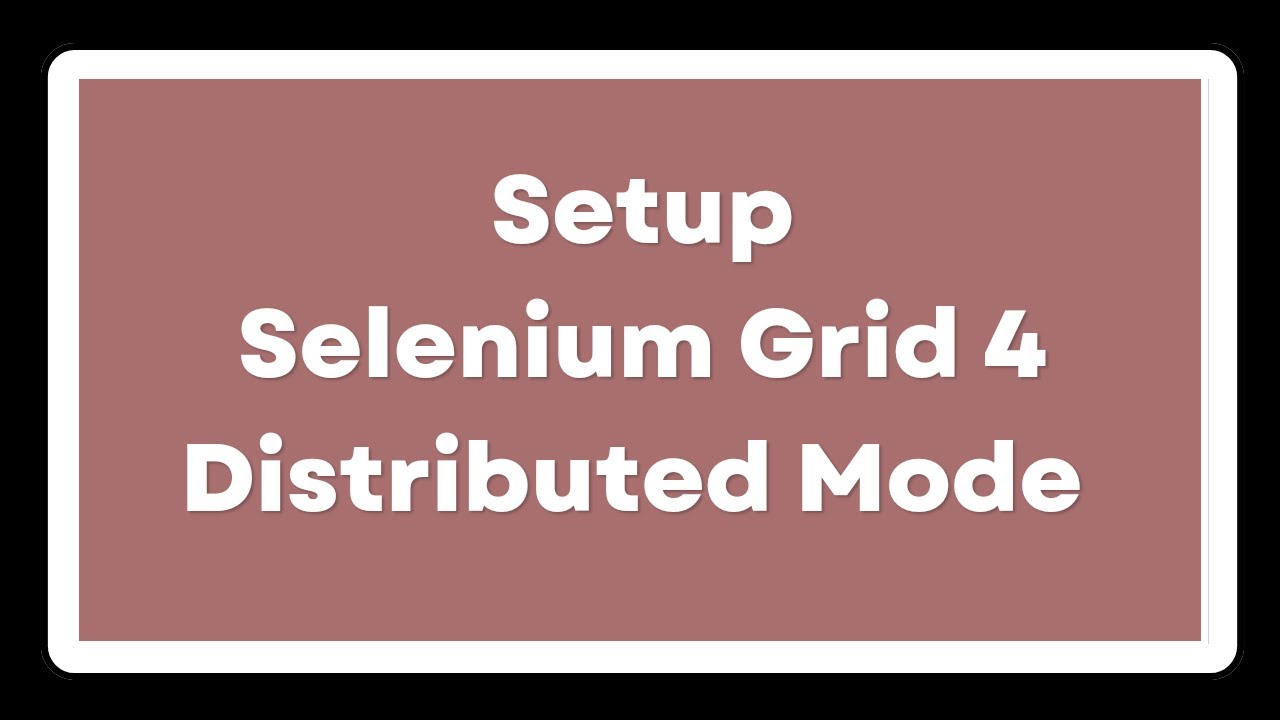 Distributed Mode | Selenium Grid Modes | How to setup selenium grid components on different machines