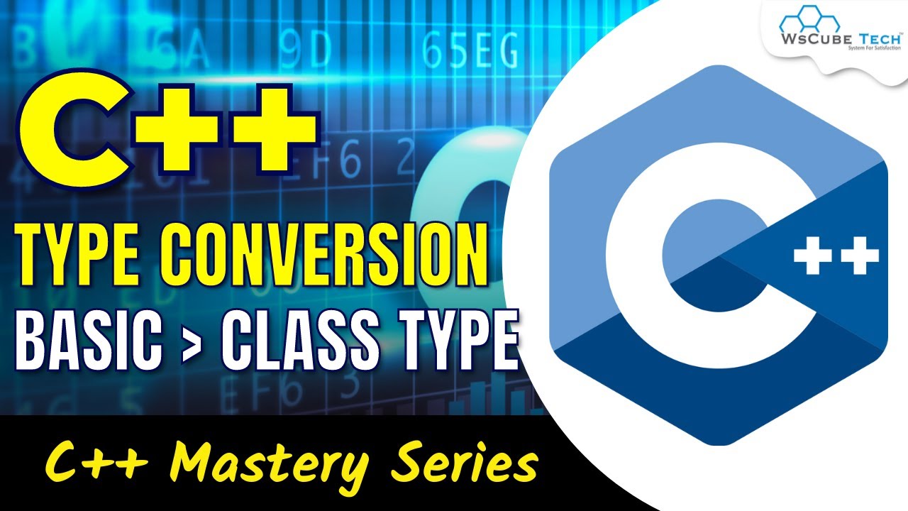 C++ Type Conversion | Basic To Class Type - Complete Guide